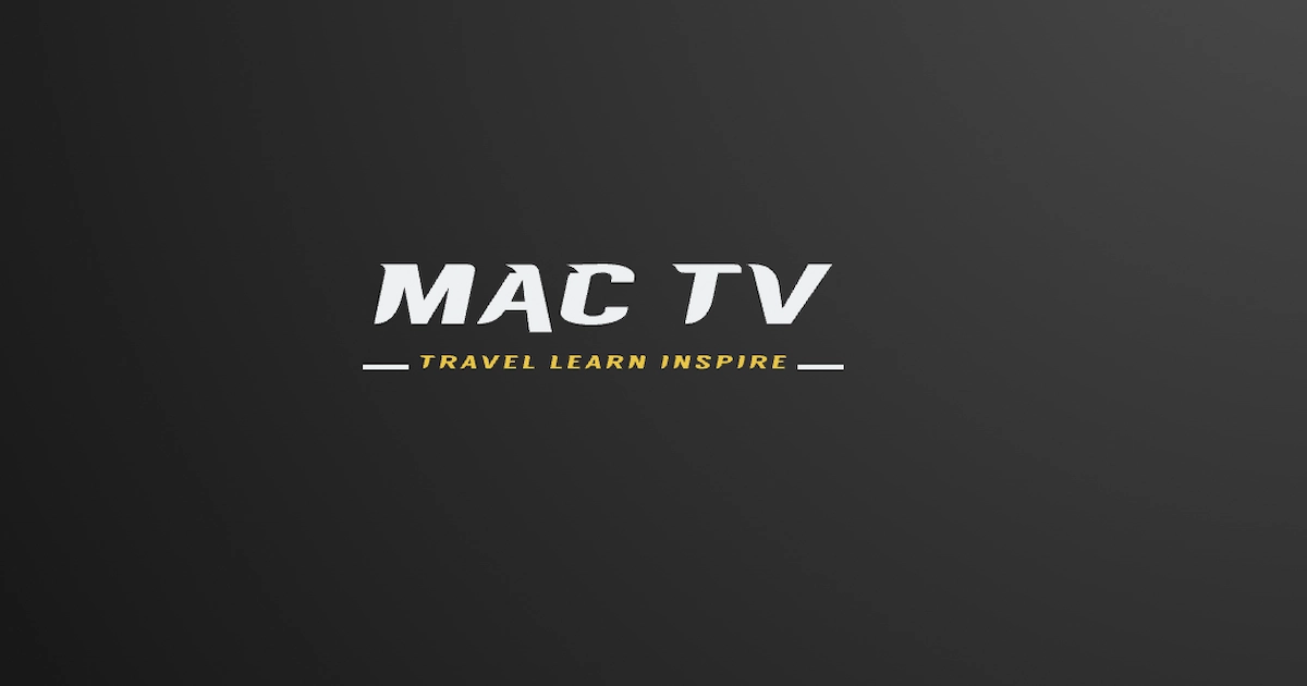 Mac TV - Travel, Learn, Inspire | My Life in Asia